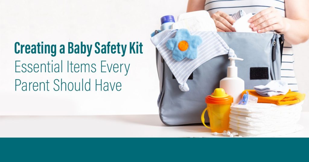 Baby Safety Kit: Essential Items Every Parent Should Have